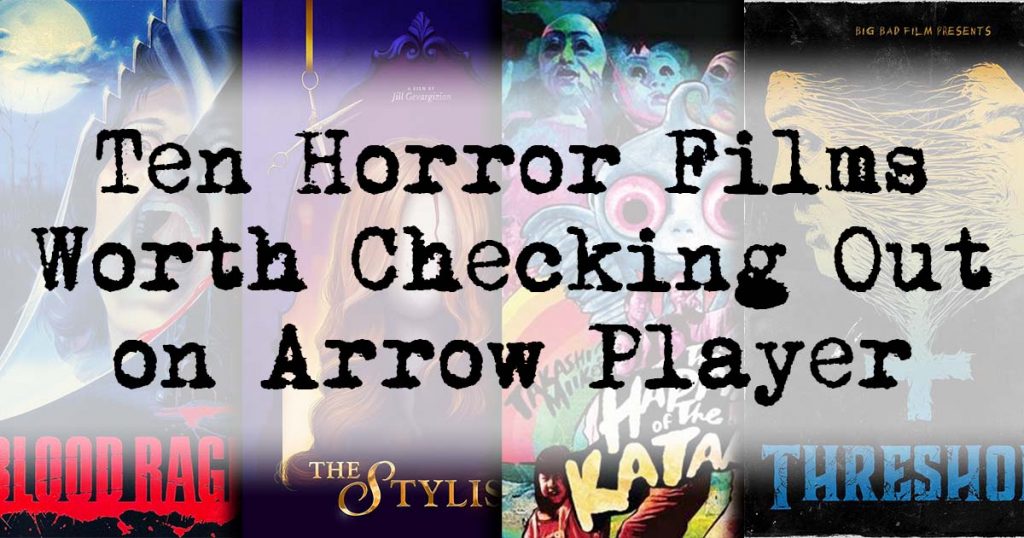 10 Horror Films Worth Checking Out on Arrow Player - Sarah Stubbs Says