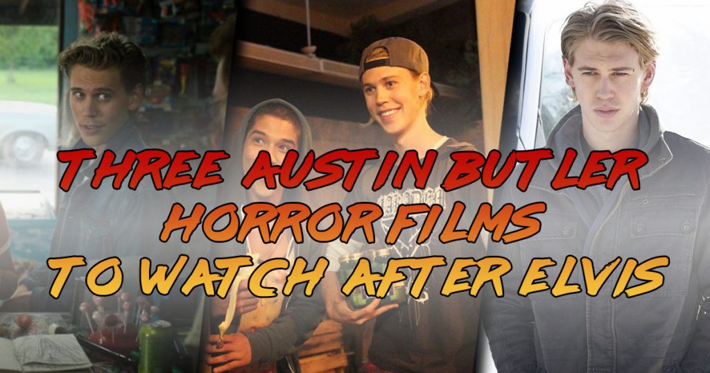 3 Horror Films Featuring Austin Butler to Watch After Elvis